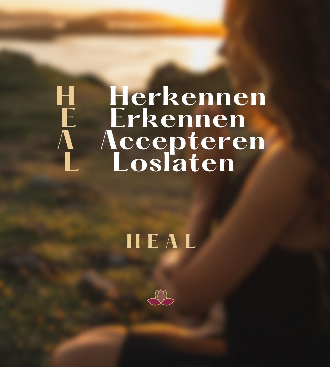 H.E.A.L = Herkennen Erkennen Accepteren en Loslaten - Codependentie Experts